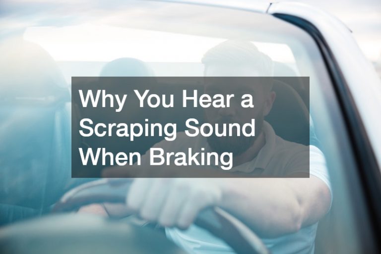 Scraping Sound When Braking: Causes, Fixes & Prevention